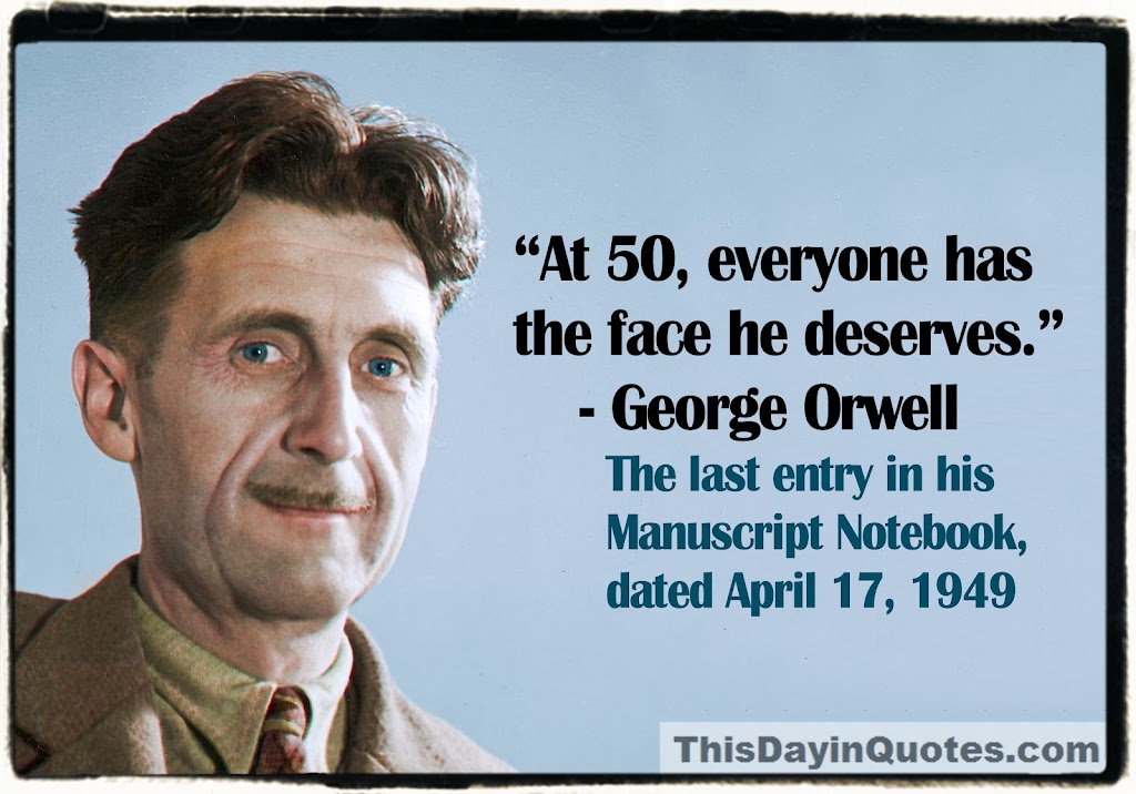 “At 50, everyone has the face he deserves.” - This Day in Quotes